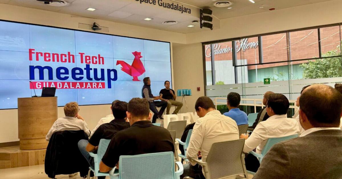French Tech Meetup à Guadalajara | CCI France Mexique | CÀMARA DE ...